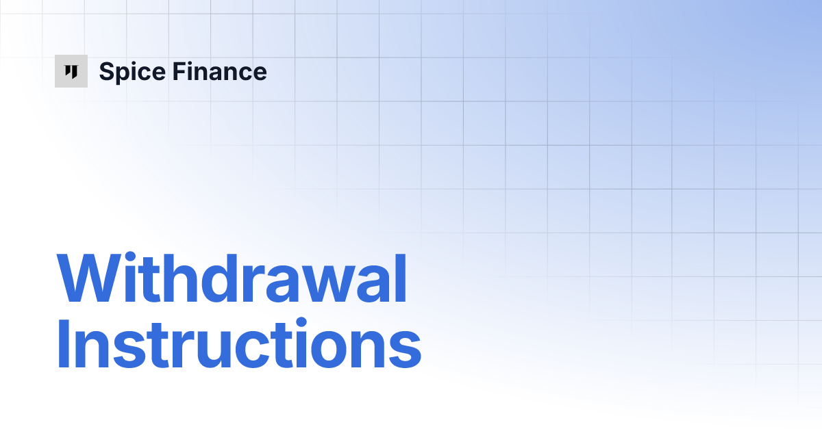Withdrawal Instructions | Spice Finance